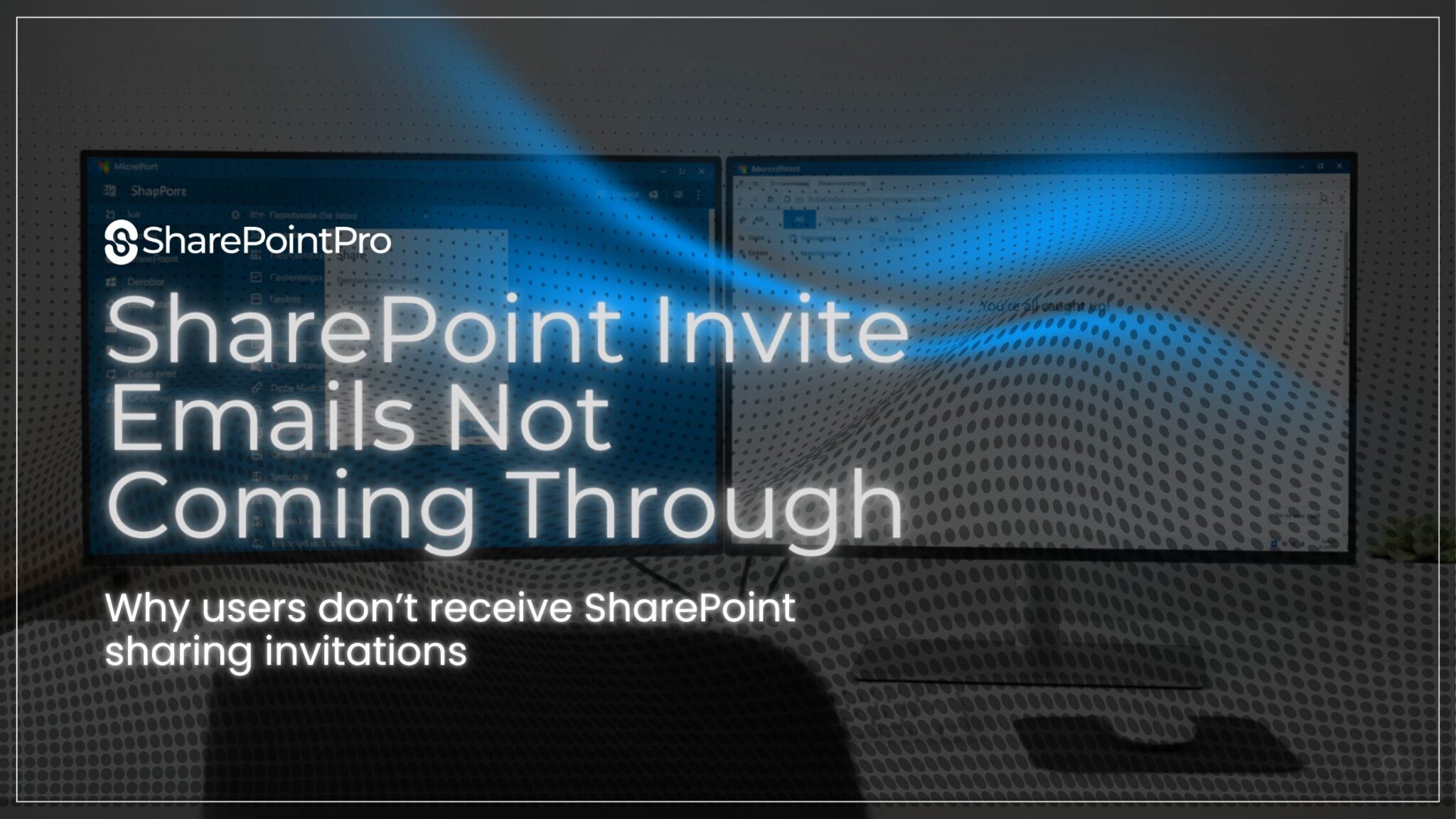 SharePoint Invite Emails Not Coming Through – Easy Fix (5 Causes)